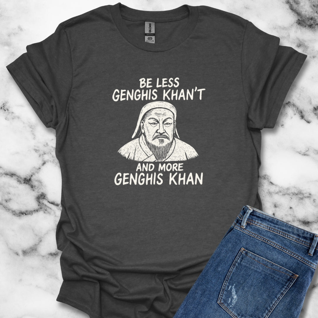 Be More Genghis Khan T-Shirt – Echos of Antiquity